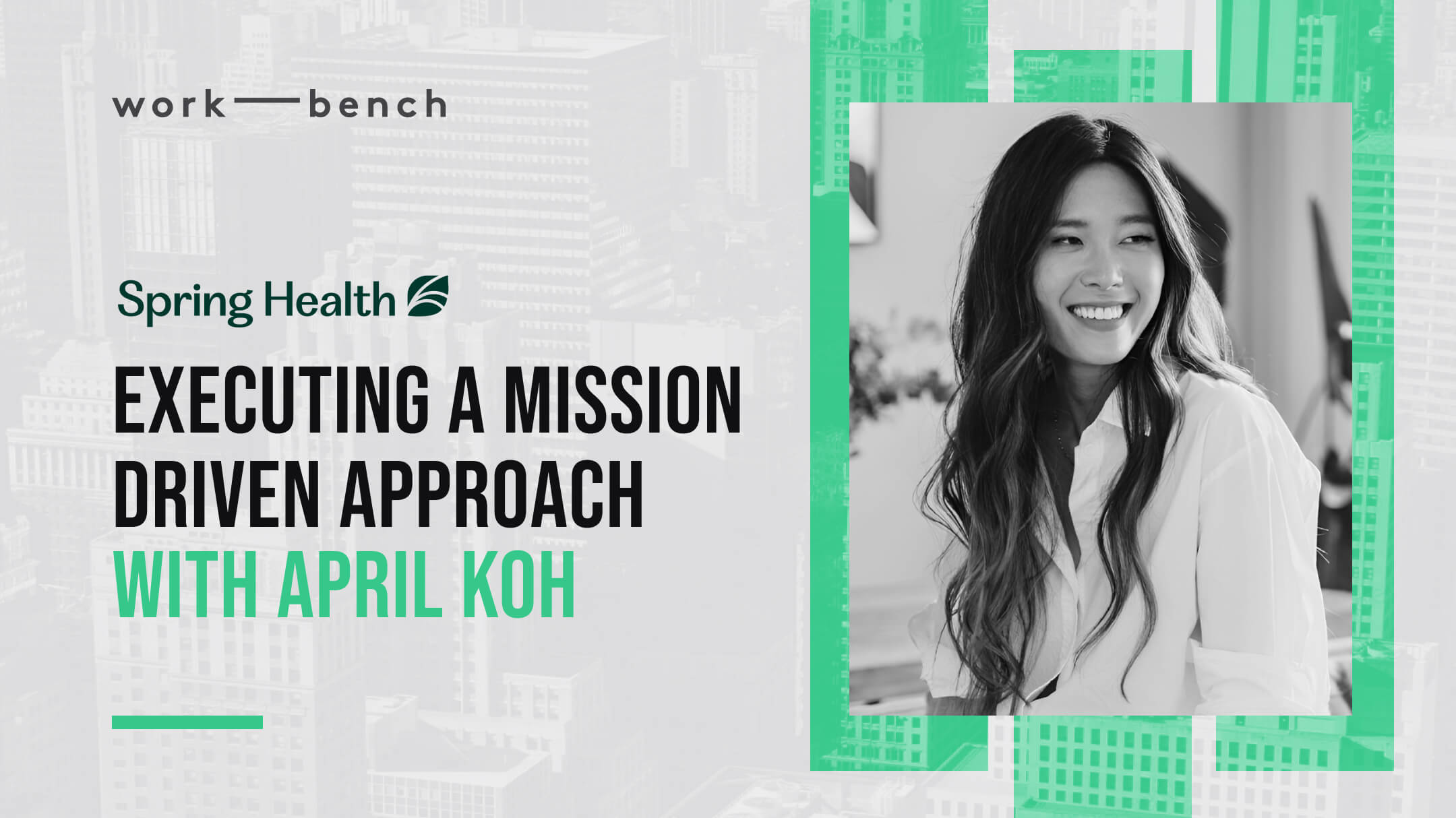 Work-Bench Founder Spotlight: Spring Health Co-Founder & CEO April Koh on Executing a Mission ...